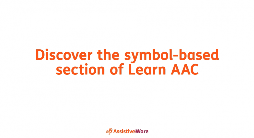 Discover the symbol-based section of Learn AAC - AssistiveWare