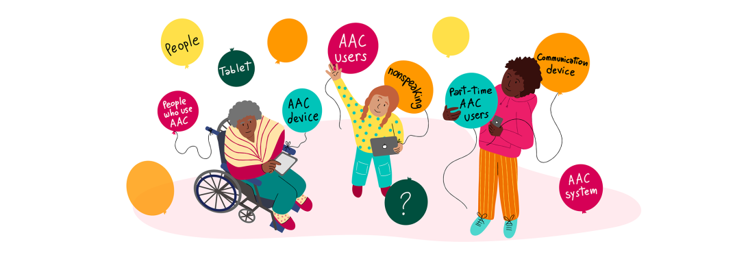 How to talk about AAC and AAC users (according to them) - AssistiveWare
