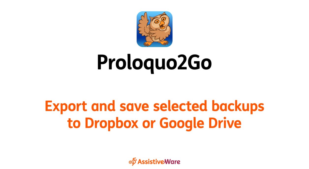 Export and save selected backups to Dropbox or Google Drive - AssistiveWare